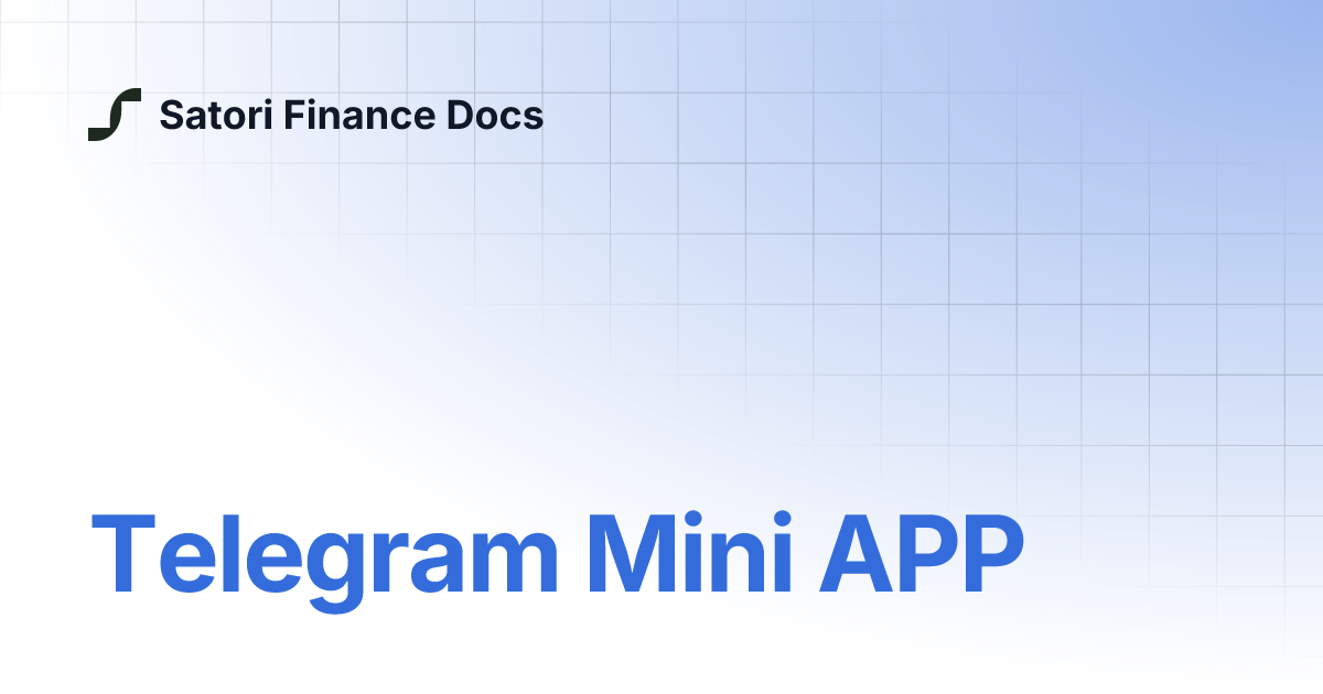 Telegram Mini APP | Satori Finance Docs