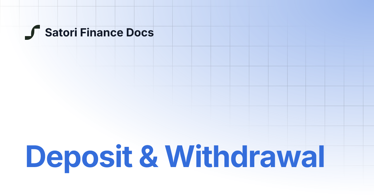 Deposit & Withdrawal | Satori Finance Docs