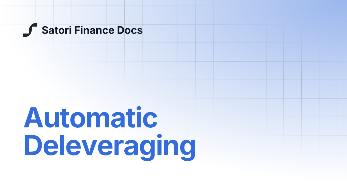 Automatic Deleveraging | Satori Finance Docs