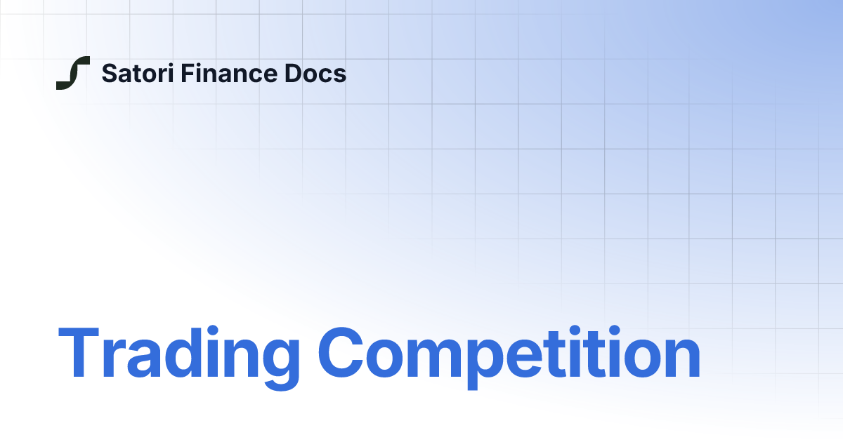 Trading Competition | Satori Finance Docs